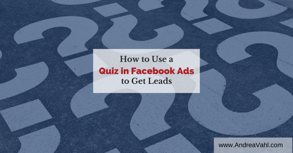 How to Use a Quiz in Facebook Ads to Get Leads - Andrea Vahl